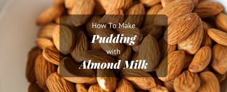 How To Make Pudding With Almond Milk - Cuisine Bank