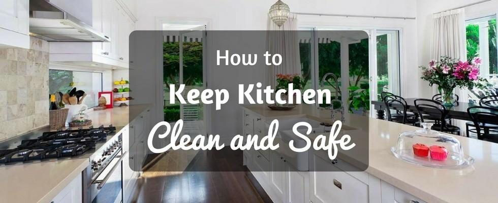 How To Keep Your Kitchen Clean And Safe? A Safety Few Tips And Tricks