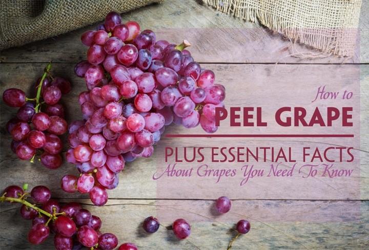 How To Peel Grapes? Tips, Tricks And Everything About Grapes