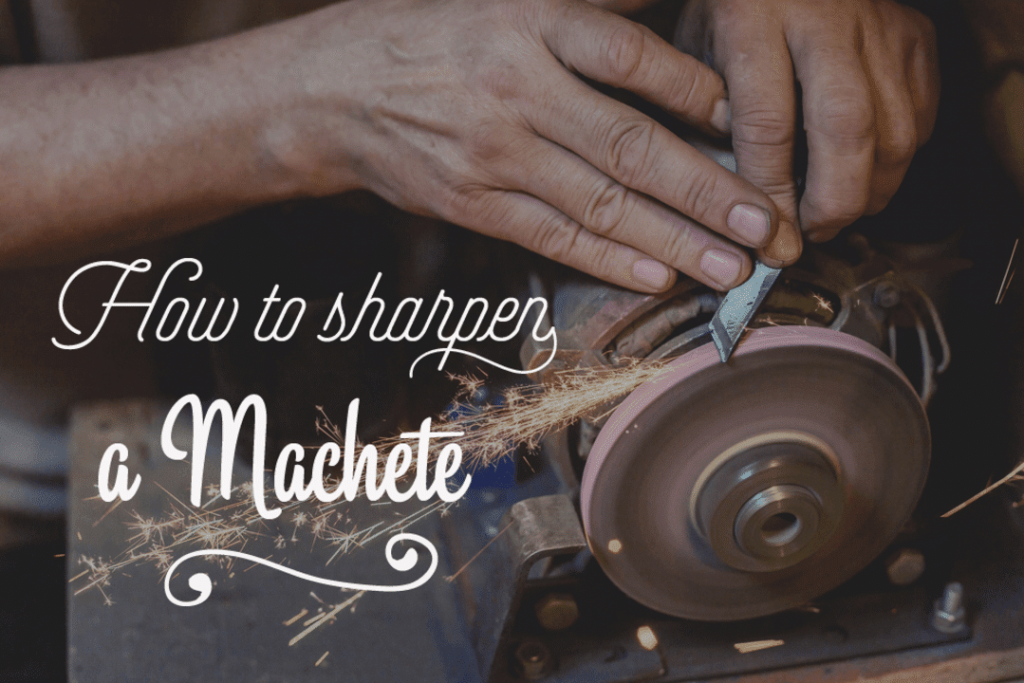 A Complete Guide On How To Sharpen A Machete